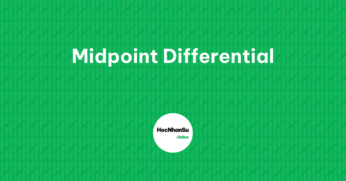 Midpoint Differential là gì? - HocNhanSu.Online